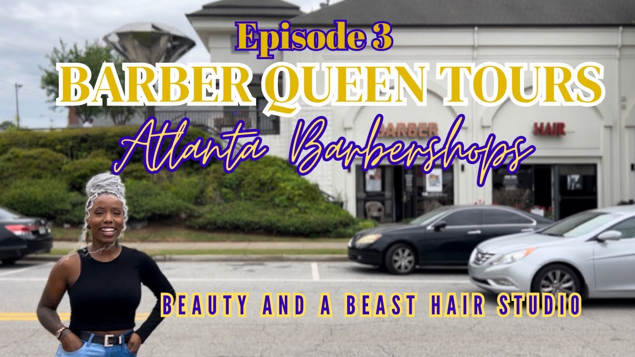 Barber Queen Tours| Atlanta Barbershops | Beauty and a Beast Hair ...