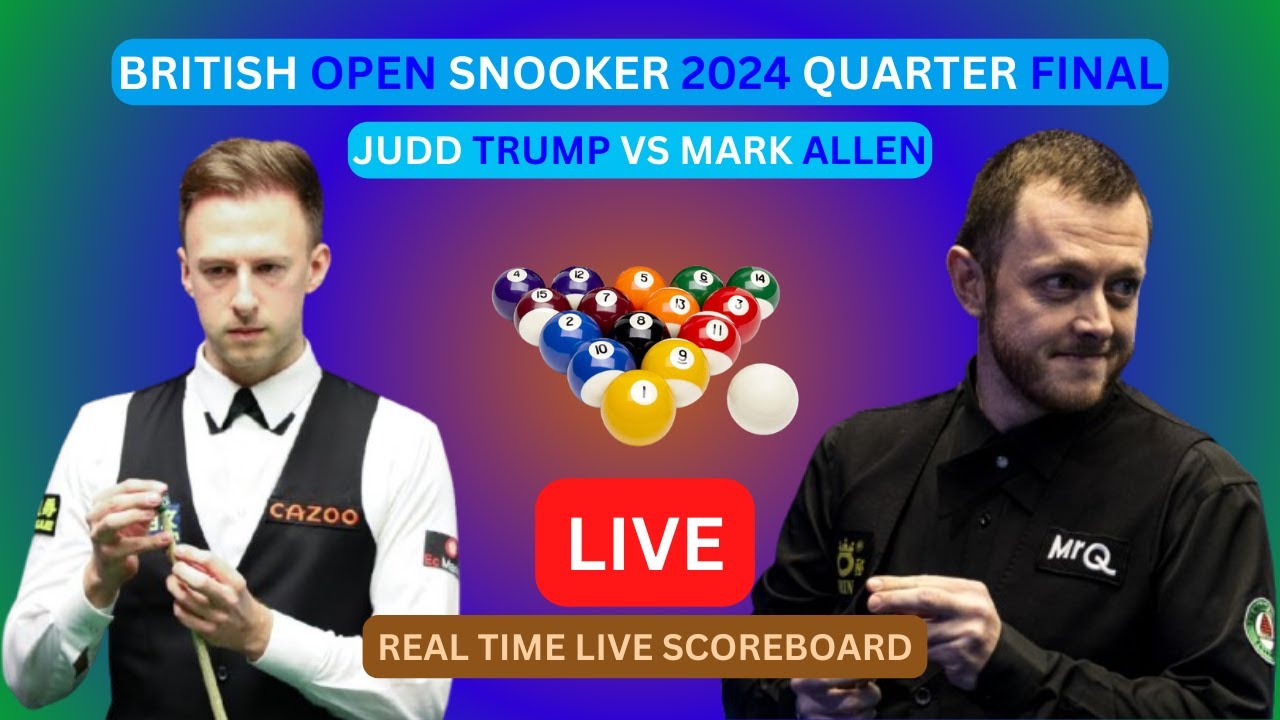 Judd Trump Vs Mark Allen LIVE Score UPDATE Today British Open Snooker ...