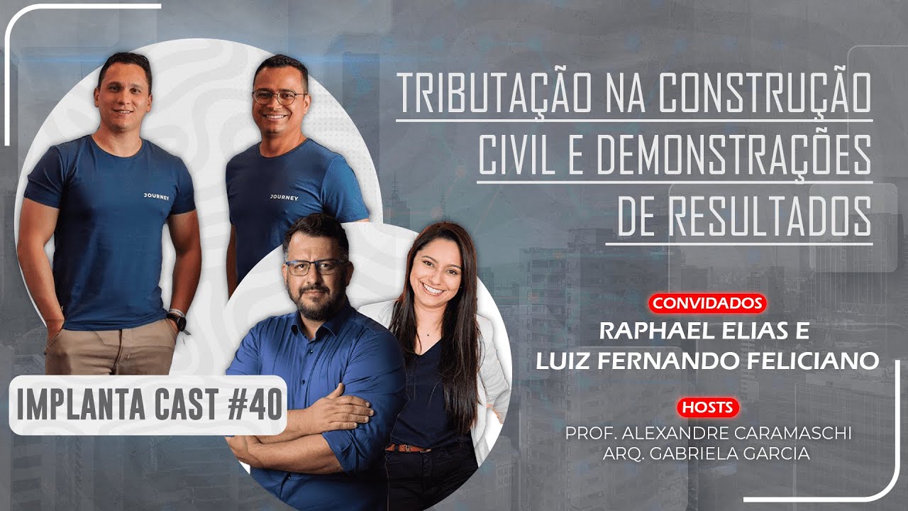IMPLANTA CAST #40 - Tributação na Construção Civil e Demonstrações de ...
