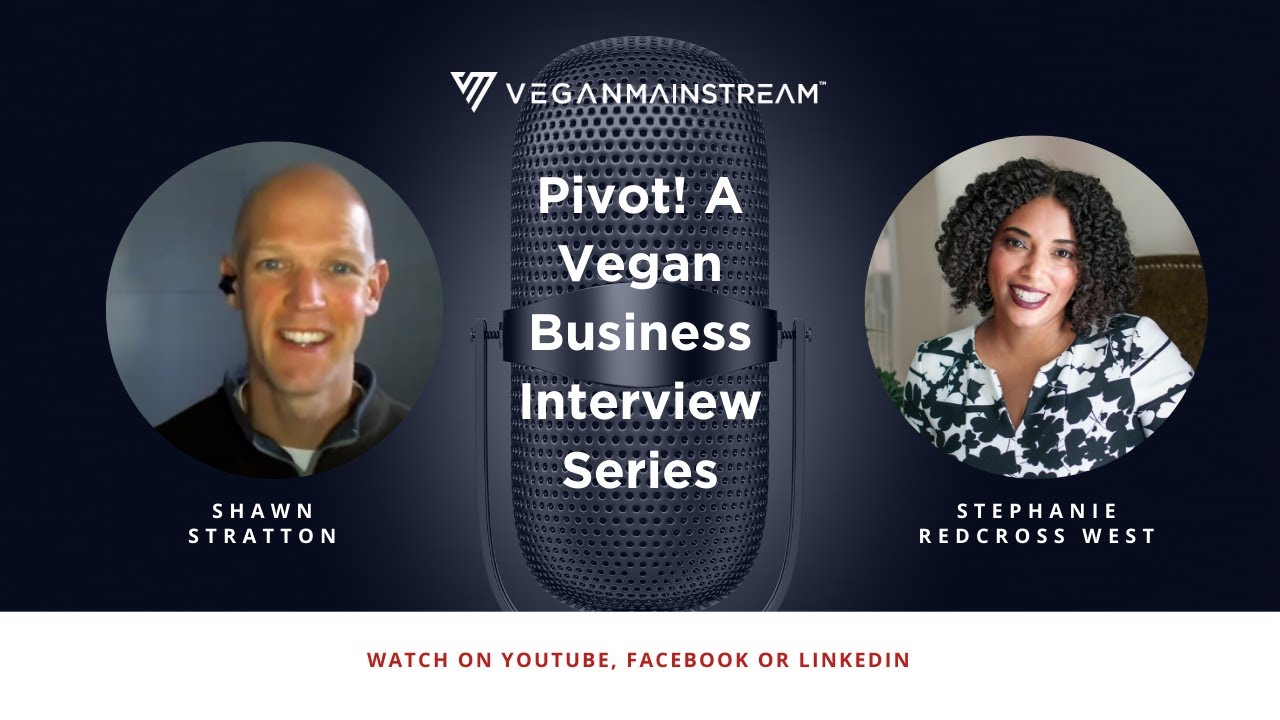 Pivot: Vegan Business Interview with Shawn Stratton, International ...