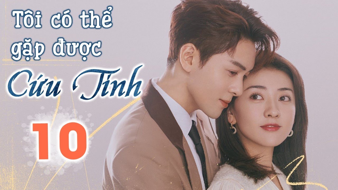 TÔI CÓ THỂ GẶP ĐƯỢC CỨU TINH - Tập 10 | Phim Ngôn Tình Mới Nhất 2022 ...