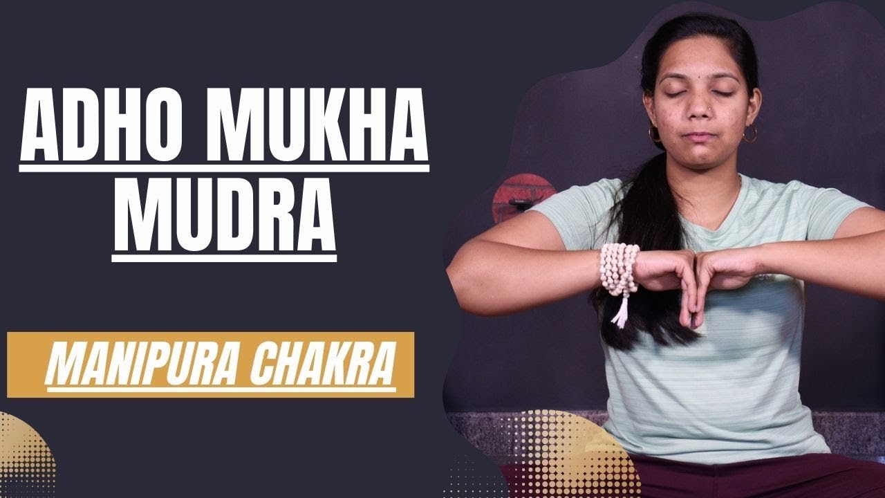 Adho Mukha Mudra | Gayatri Mudra | Activates Manipura Chakra | Good ...