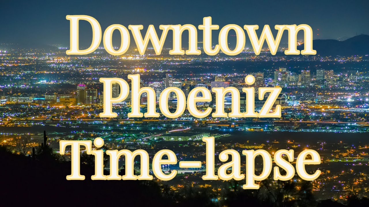 Downtown Phoenix Time Lapse - YouTube