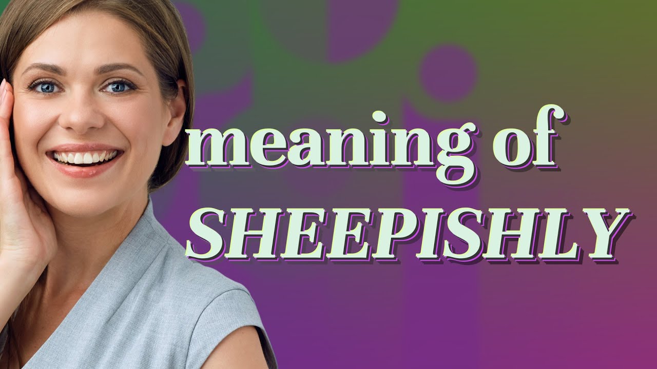 Sheepishly | meaning of Sheepishly - YouTube