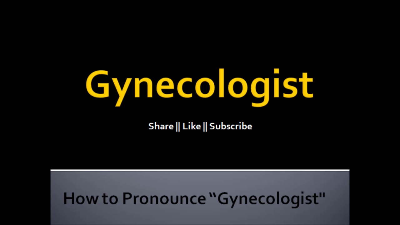 How to Pronounce Gynecologist - YouTube