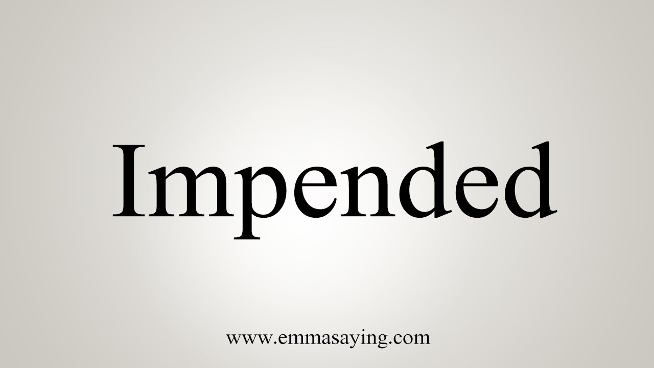 How To Say Impended - YouTube