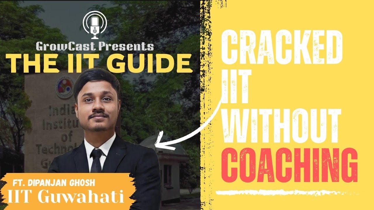 Cracked IIT without Coaching | The Ultimate IIT Guide | Grow-Cast Ep ...