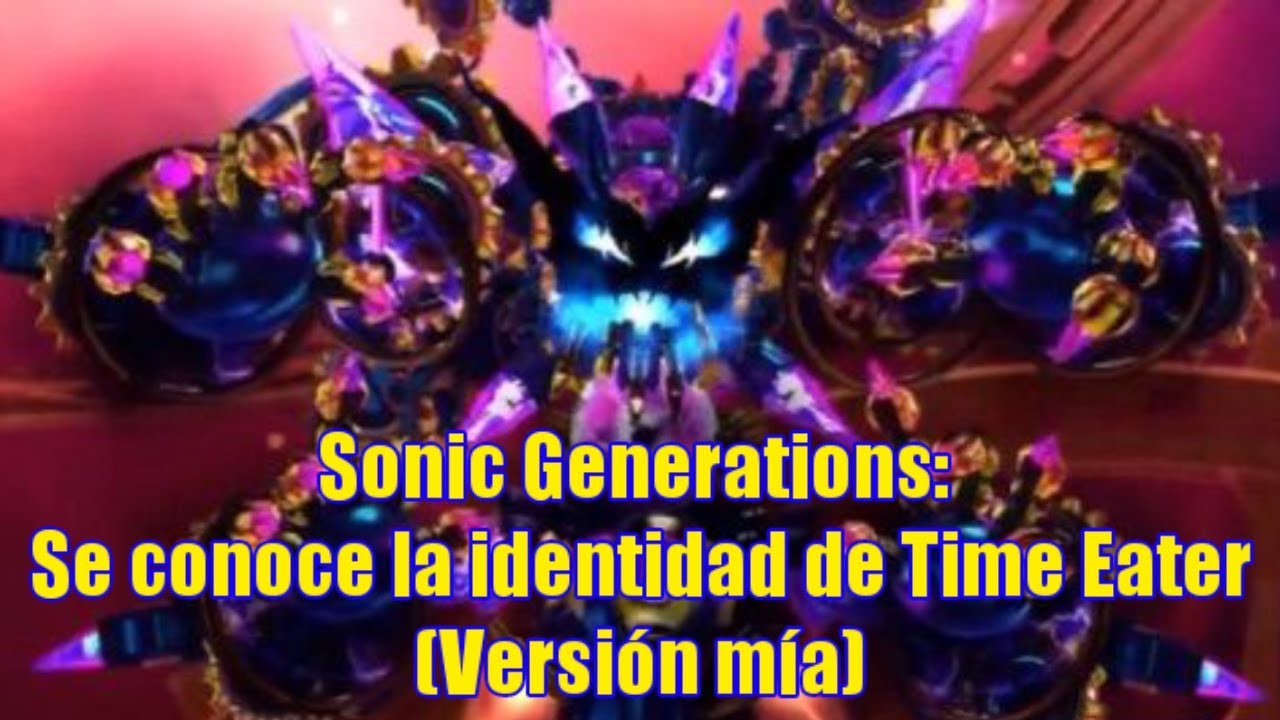 Sonic Generations: Se conoce la identidad de Time Eater | Doblaje ...