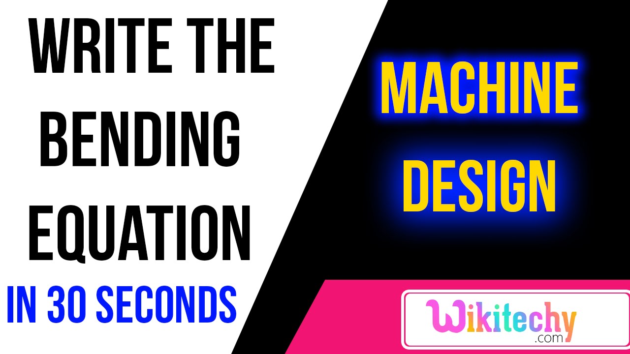 Write the bending equation | Machine design Interview Questions ...