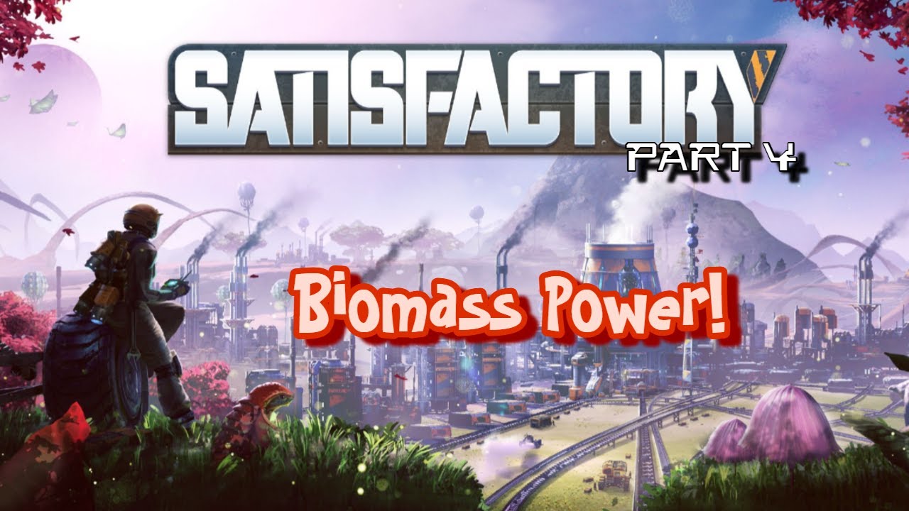 Biomass Power - Satisfactory - Part 4 - YouTube