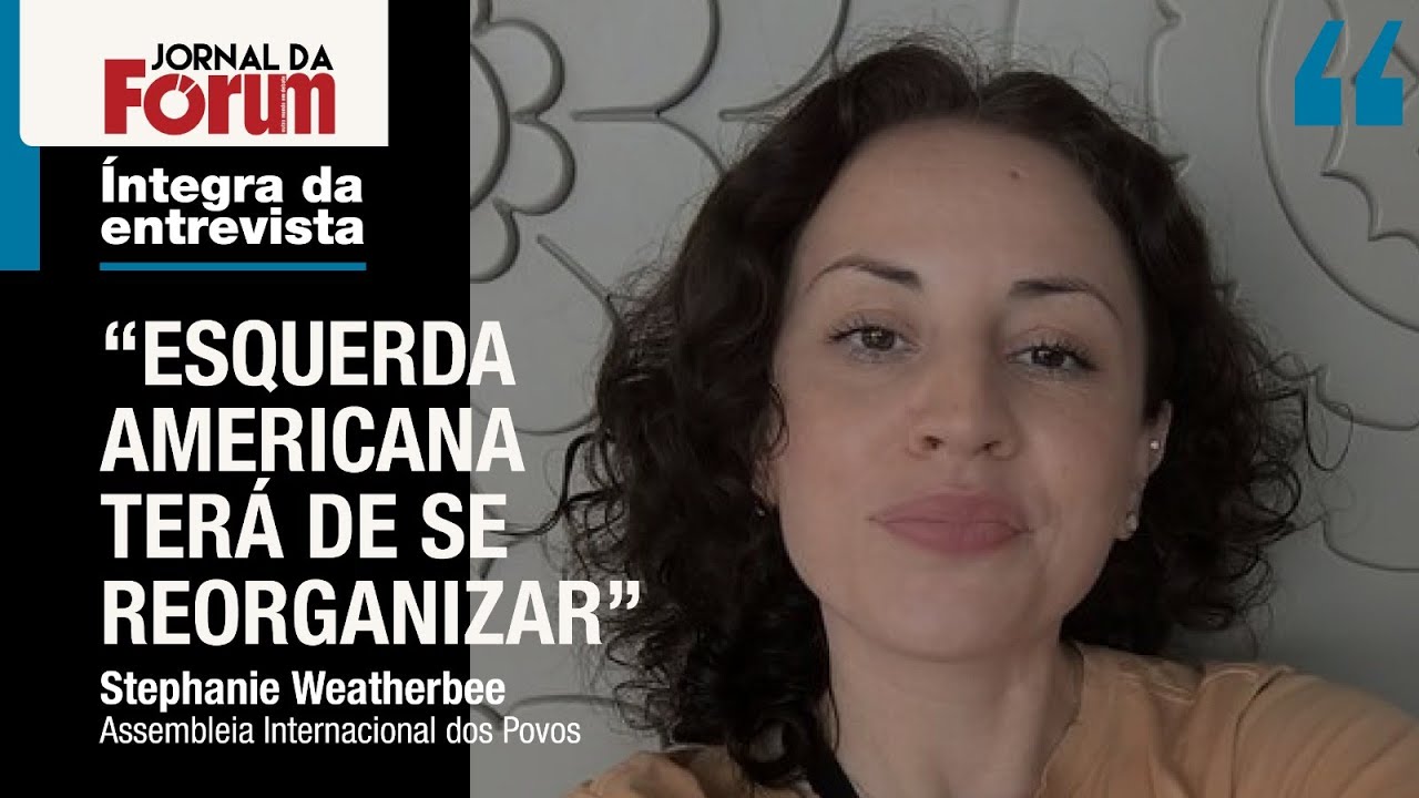 Stephanie Weatherbee: "Esquerda americana terá de se reorganizar" - YouTube