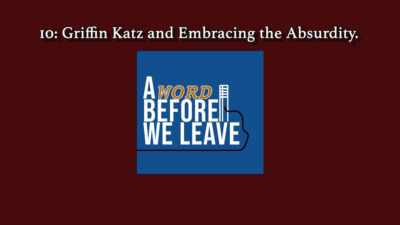 10: Griffin Katz and Embracing the Absurdity. - YouTube