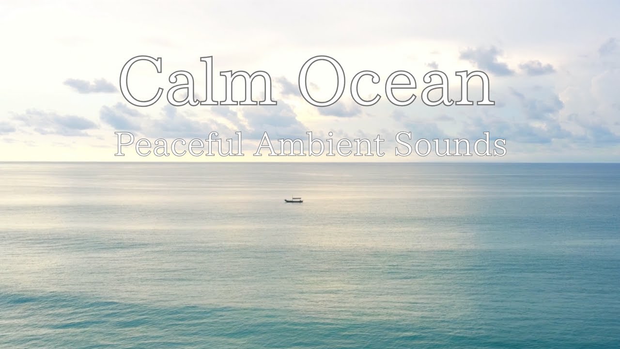 Calm Ocean – Peaceful Ambient Sounds for Relaxation & Focus - YouTube