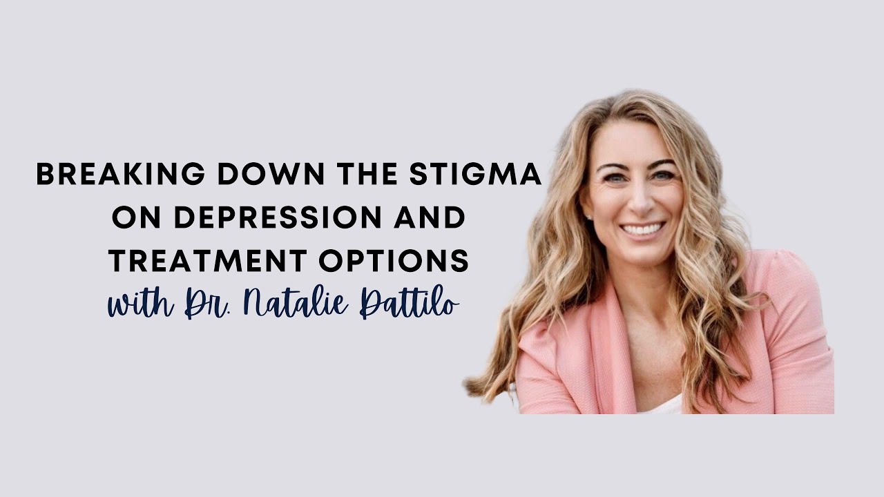 Breaking Down The Stigma on Depression and Treatment Options with Dr ...