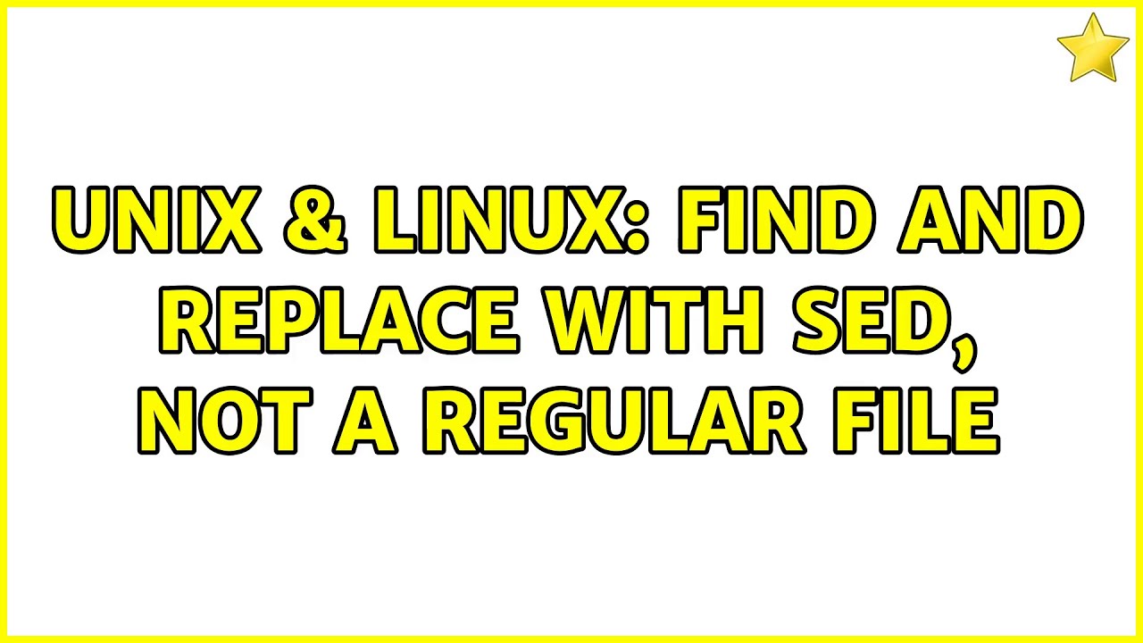Unix Linux Find And Replace With Sed Not A Regular File YouTube unix-linux-find-and-replace-with-sed-not-a-regular-file-youtube