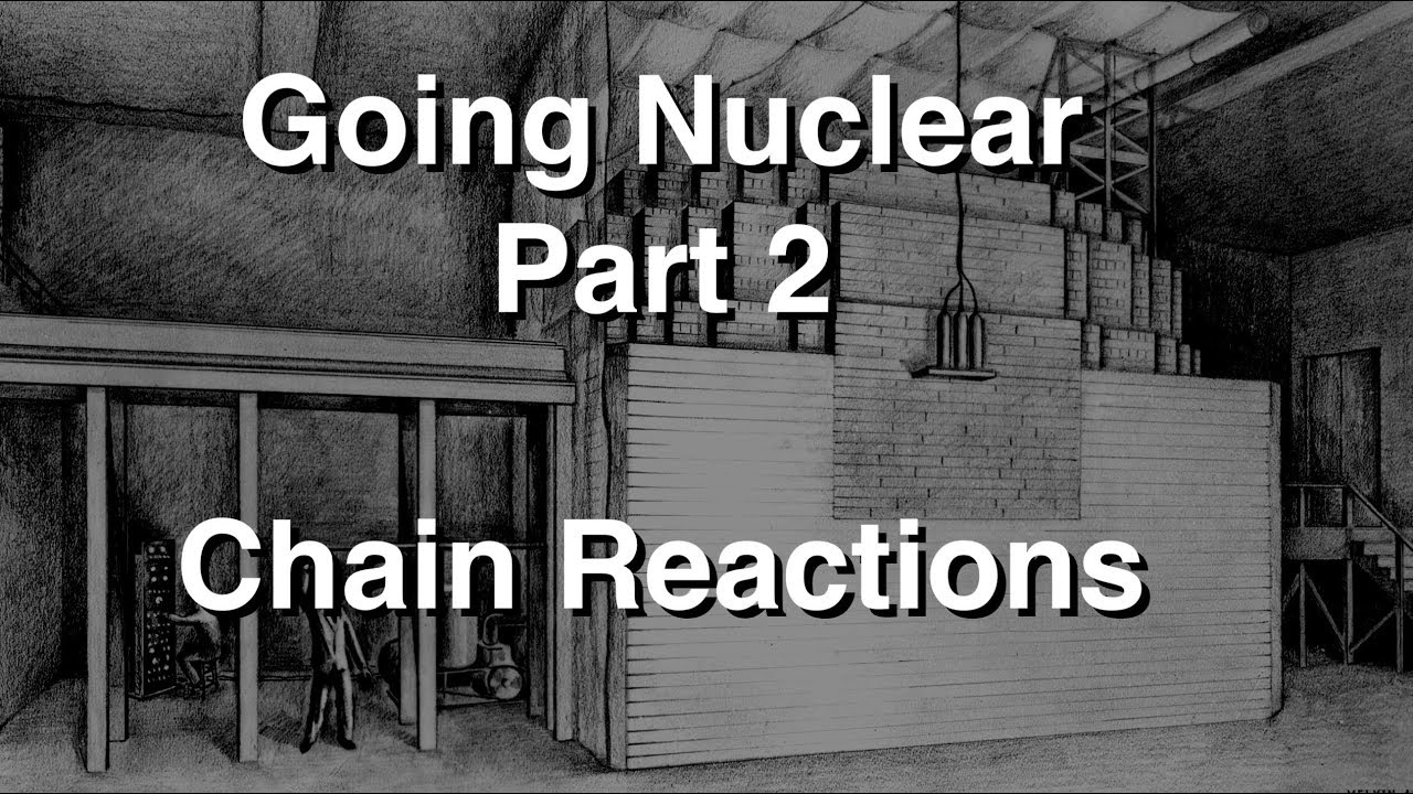 Going Nuclear - The Science Of Nuclear Weapons - Part 2 - Chain ...