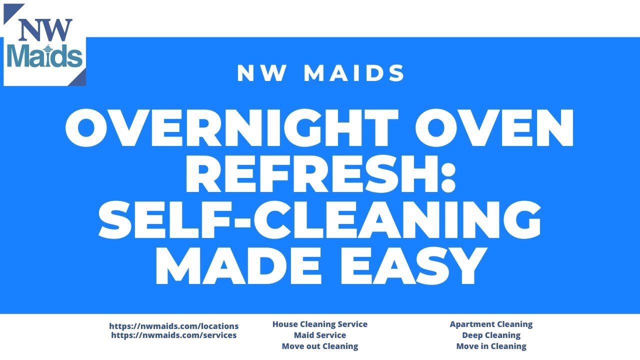 NW Maids House Cleaning Service - Overnight Oven Refresh: Self Cleaning ...