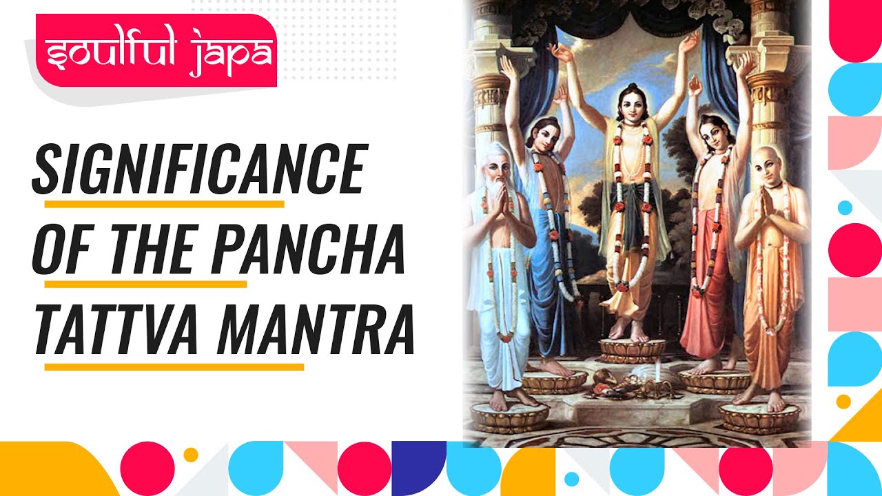 What is the significance of the pancha-tattva mantra? | Soulful Japa ...