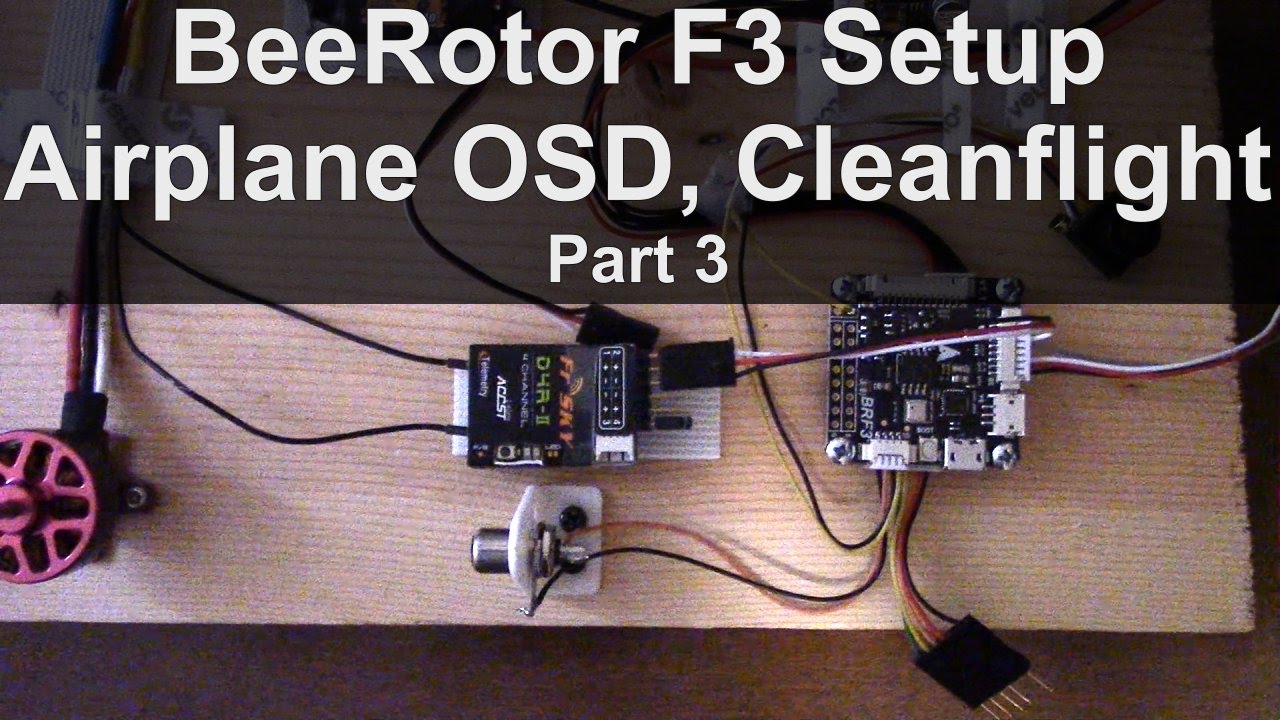BeeRotor FC Airplane Setup with Cleanflight Part 3 (D4R PPM, ESC Cal ...