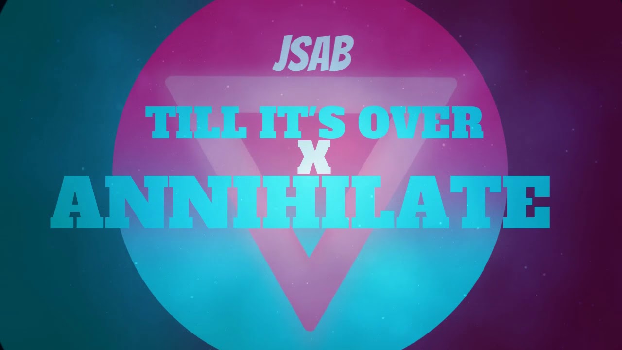 Till Its Over x Annihilate JSAB Mashup - YouTube