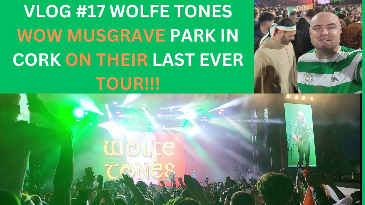 VLOG #17 Wolfe Tones wow Musgrave Park in Cork on their last ever tour ...