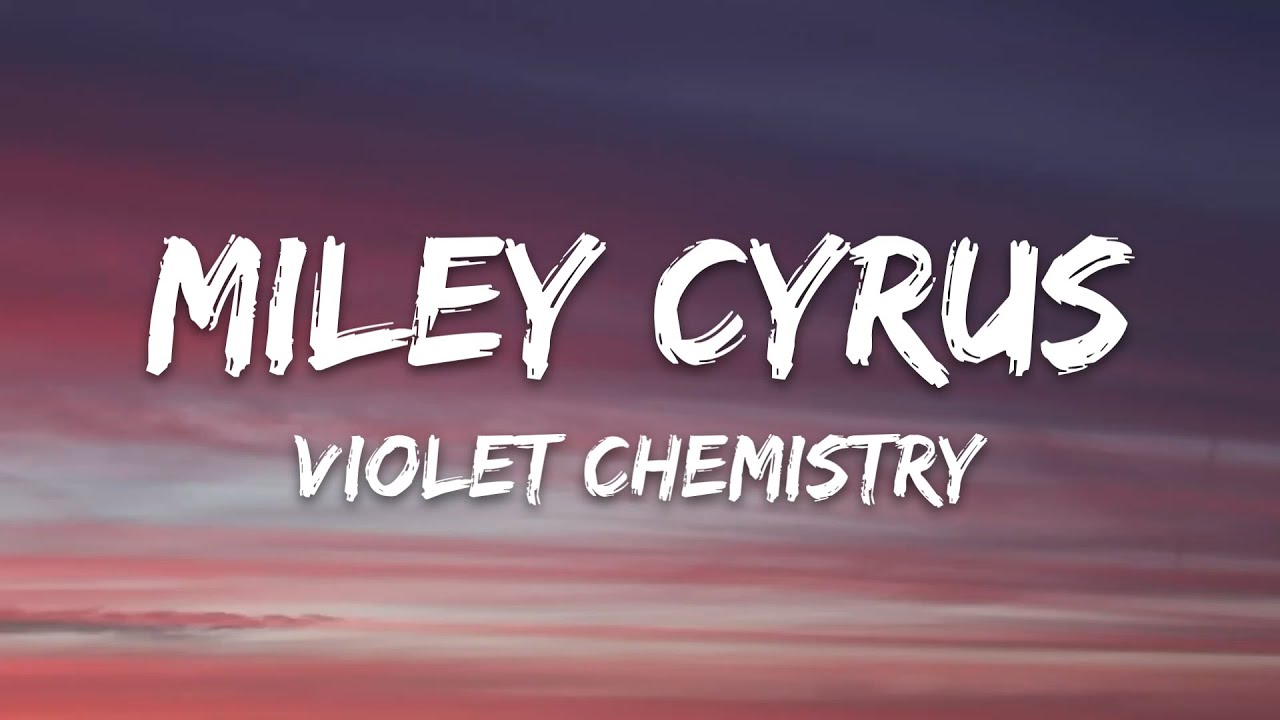 Miley Cyrus Violet Chemistry Lyrics Youtube