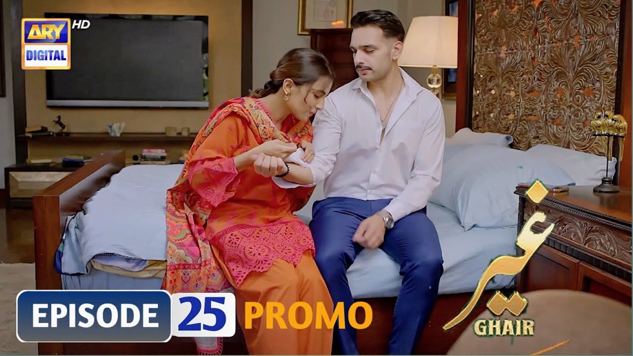 Ghair Episode 25 Full Analysis | Pakistani Drama Review | ARY DIGITAL ...