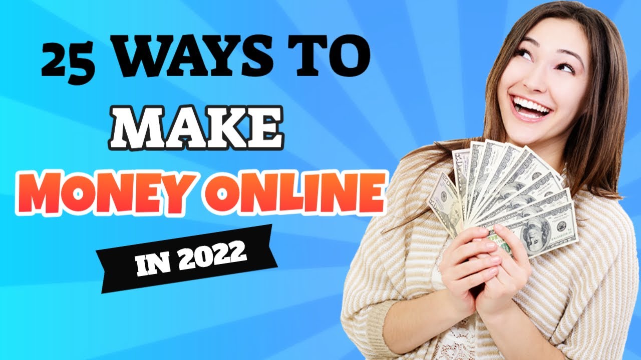 25 Proven Ways To Make Money Online in 2022! (MUST WATCH) - YouTube