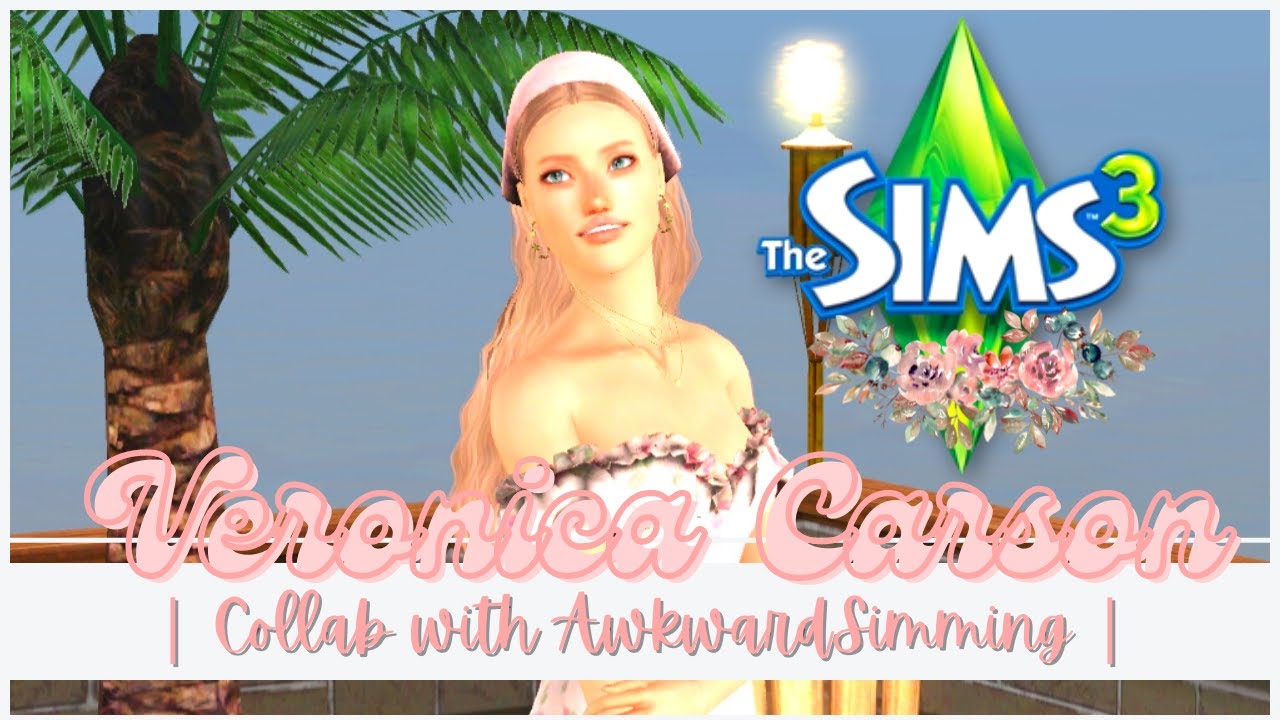 Veronica Carson 🌷💕 | Sims 3 CAS #10 - COLLAB @awkwardsimming5035 - YouTube