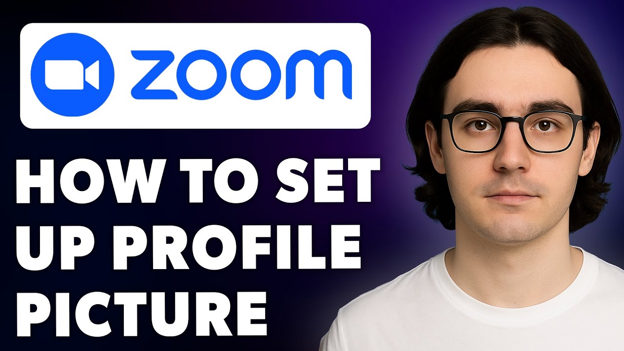 How To Set Up Your Zoom Profile Picture [2025 Guide] - YouTube