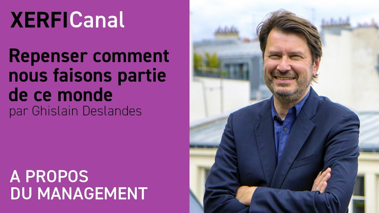 Repenser comment nous faisons partie de ce monde [Ghislain Deslandes ...