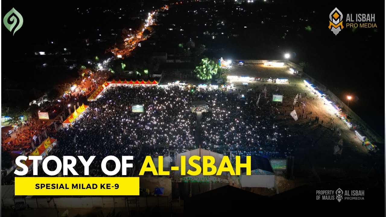 STORY OF AL-ISBAH || SPESIAL MILAD KE-9 MAJELIS SHOLAWAT AL-ISBAH - YouTube