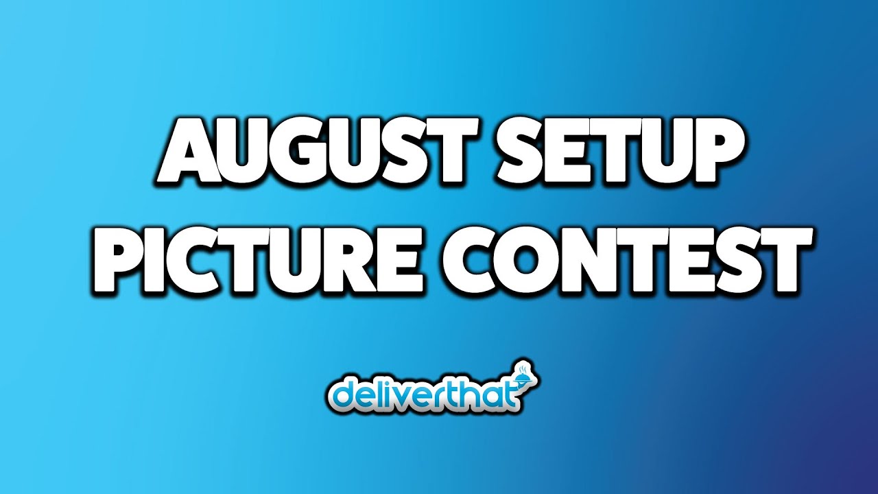 August Setup Picture Contest | @DeliverThat - YouTube