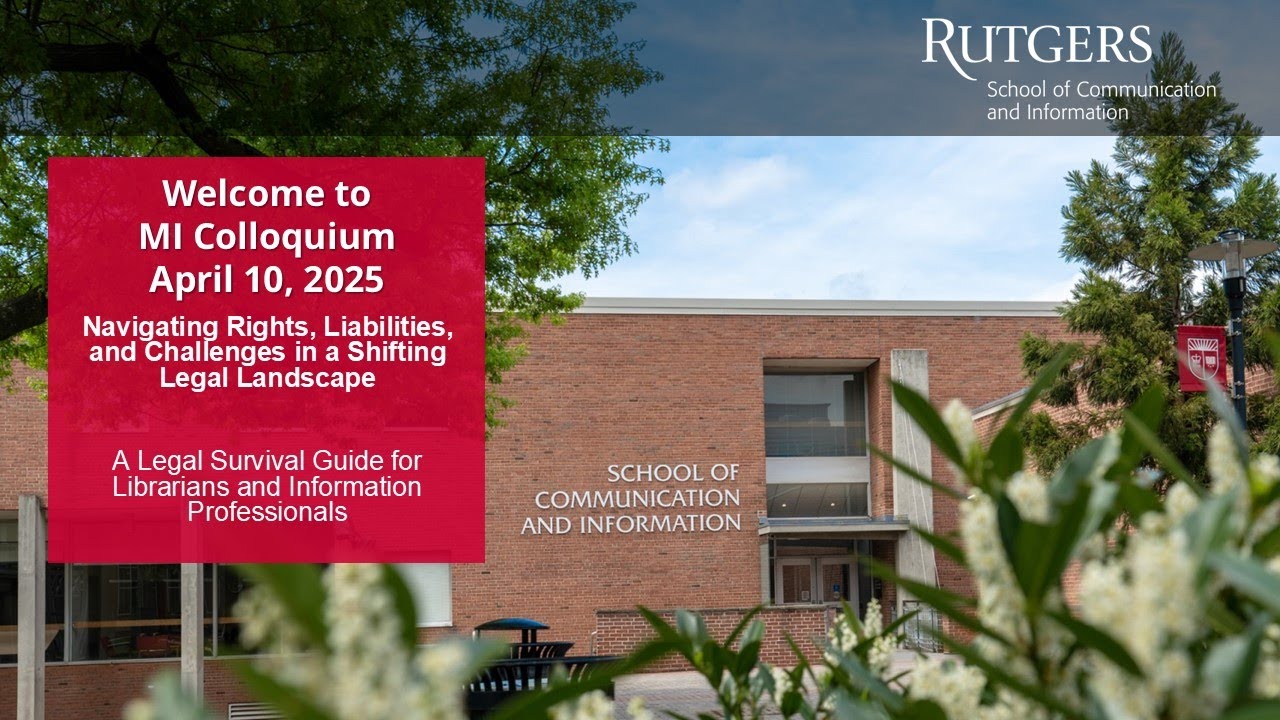MI Colloquium (April 10, 2025): Legal Rights for Librarians and IS ...