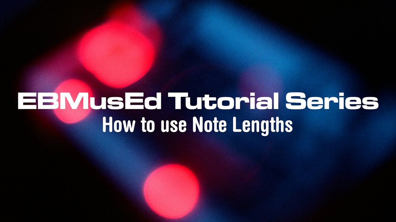 [EBMusEd Tutorial] How to use Note Lengths - YouTube
