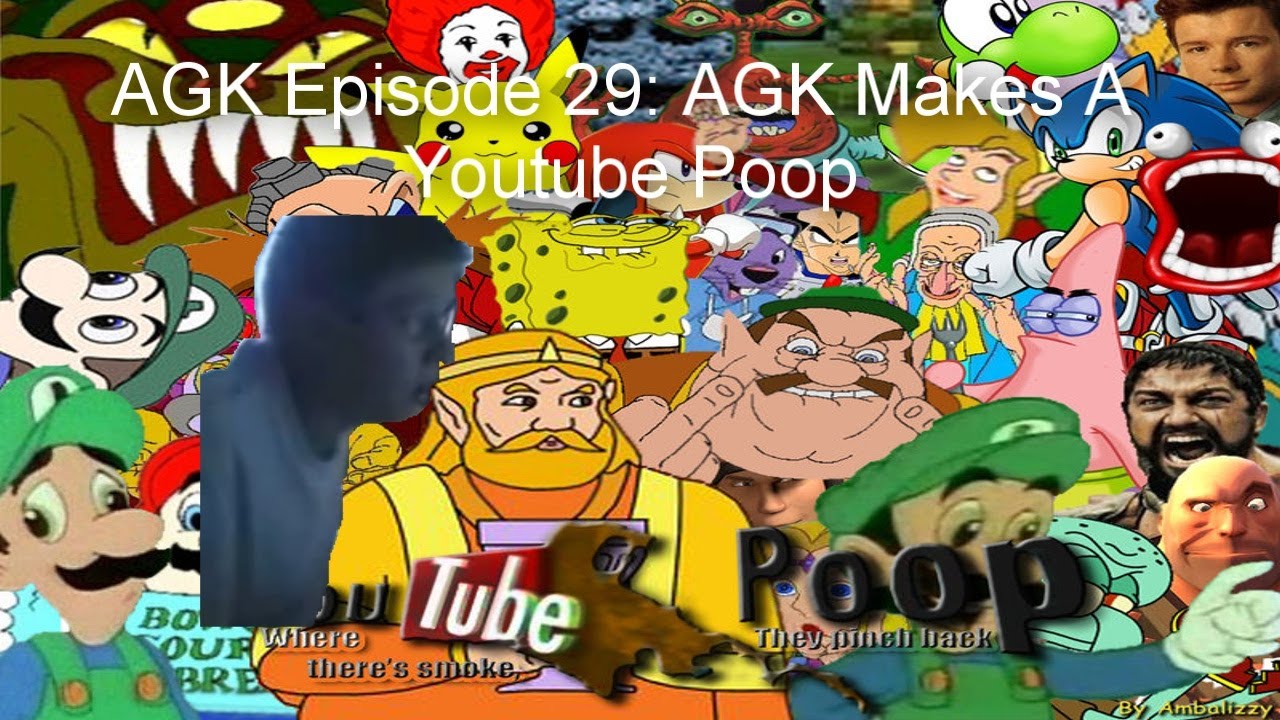 AGK Episode 29: AGK Makes A Youtube Poop - YouTube