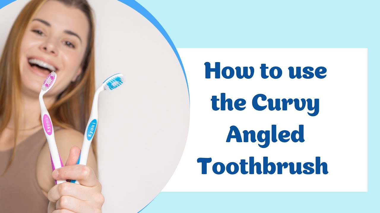How to Brush with the Curvy Angled Toothbrush - YouTube