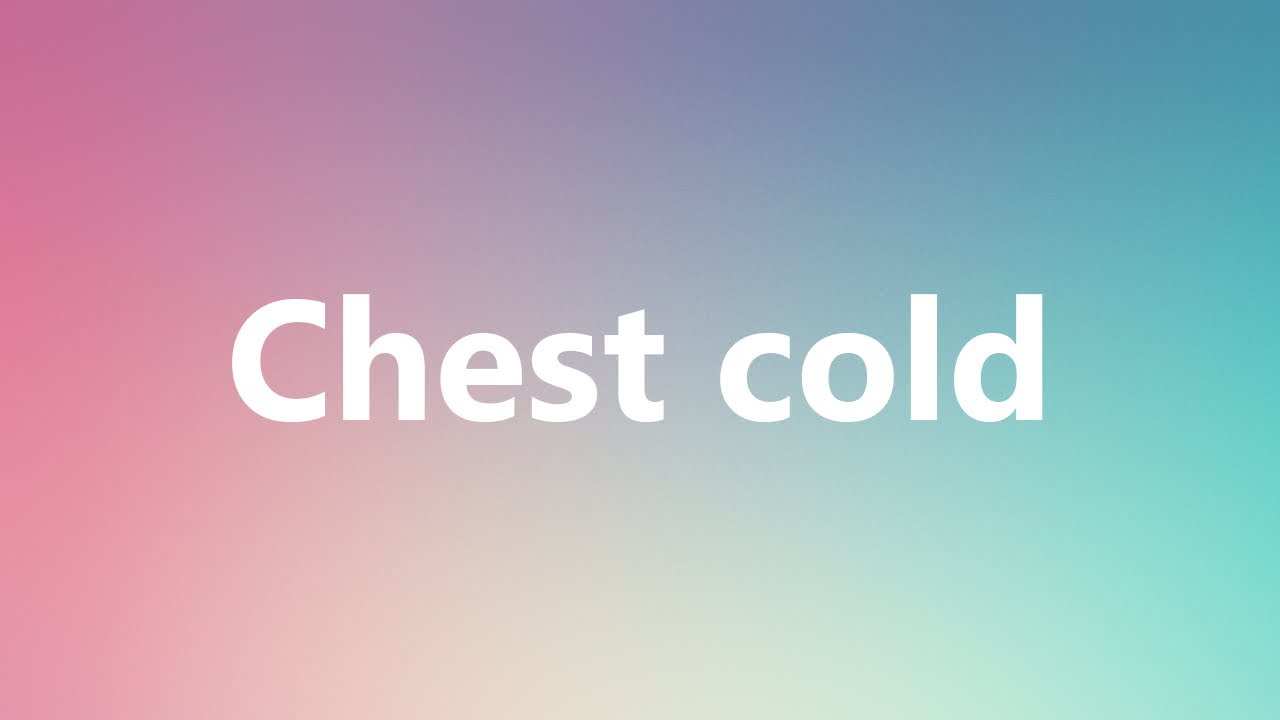Chest cold - Medical Definition - YouTube