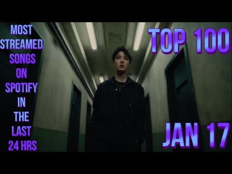 TOP 100 MOST STREAMED SONGS ON SPOTIFY IN THE LAST 24 HRS JAN 17 - YouTube