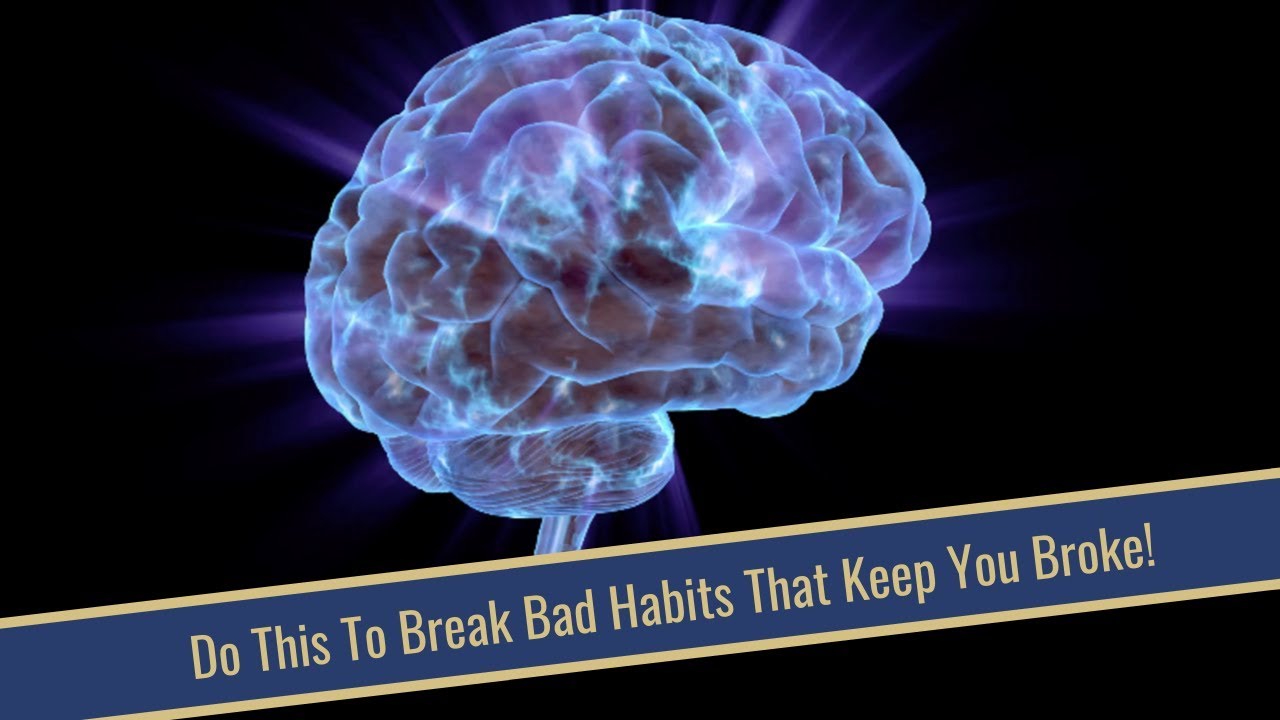Do This To Break Bad Habits That Keep You Broke! - YouTube