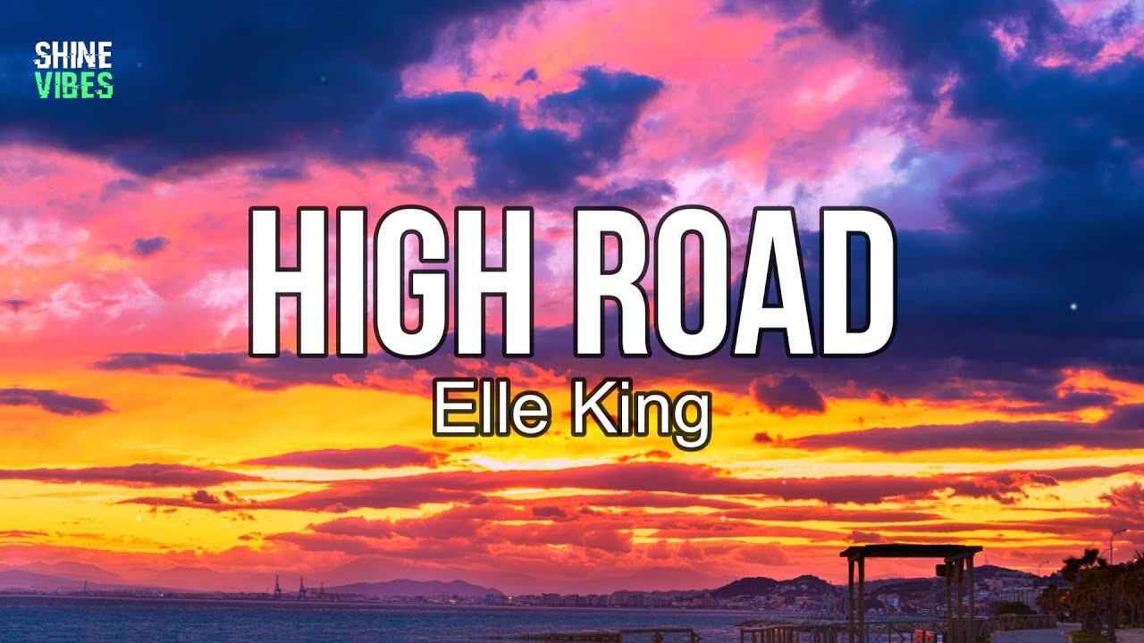 Elle King - High Road (Lyrics) | Was it something I said? I'm all in my ...