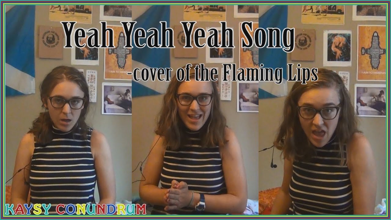 Yeah Yeah Yeah Song // Flaming Lips Cover by Kaysy - YouTube