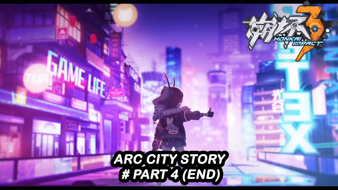 GAMEPLAY ARC CITY STORY PART 4 (END) UPDATE VER 4.7 | HONKAI IMPACT 3 ...