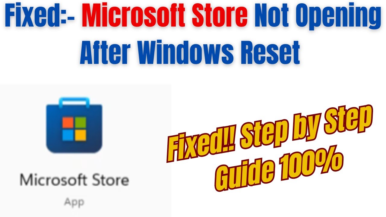 How to Fix Microsoft Store Not Opening After Windows Reset Step by Step ...