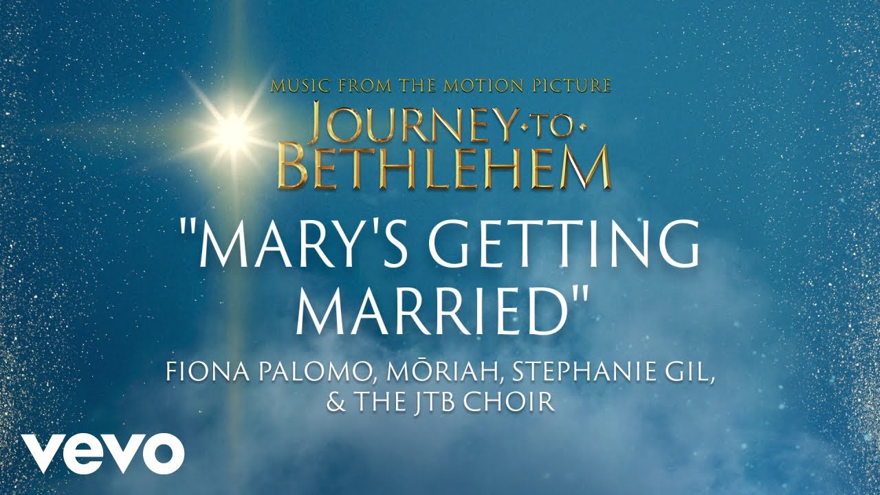 Journey To Bethlehem - Mary's Getting Married (Fiona Palomo, Mōriah ...