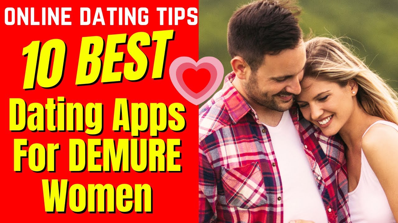 ️10 Best Dating Apps For DEMURE Women 2024 - YouTube