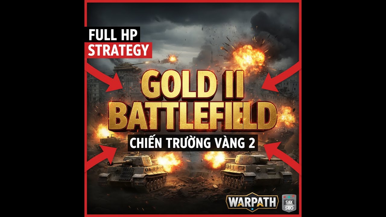 Warpath GOLD II: FULL HP Strategy! 🔥 Gold 2 Battlefield Conquest SXX ...