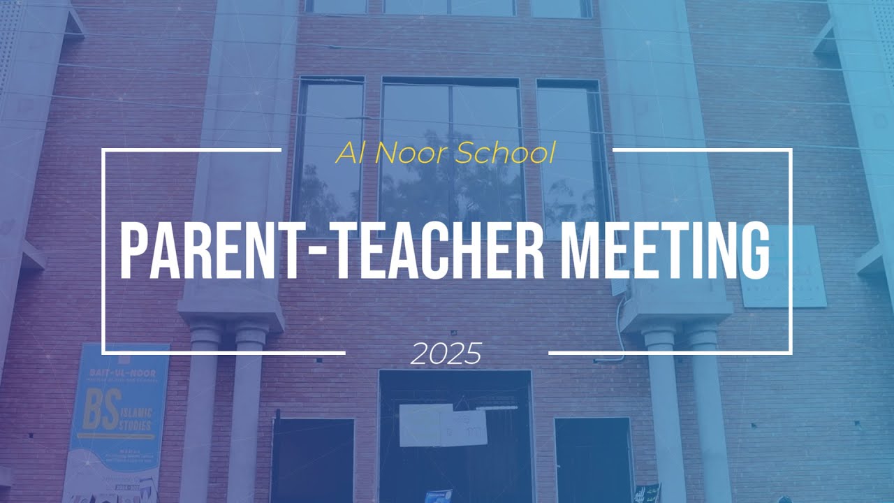 Highlights of Parent Teacher Meeting at Al Noor School system 2025 ...
