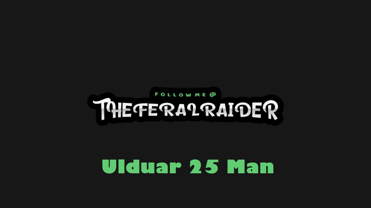 WotLK Classic - Ulduar 25 Man (Feral Dps Druid PoV) 12/14 bosses - YouTube