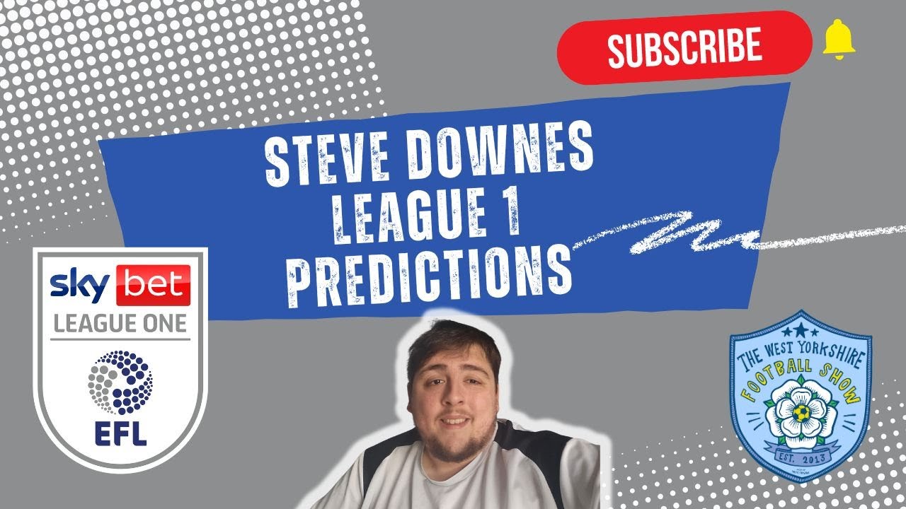 STEVE DOWNES PREDICTS WHERE YOUR CLUB WILL FINISH IN LEAGUE ONE - YouTube